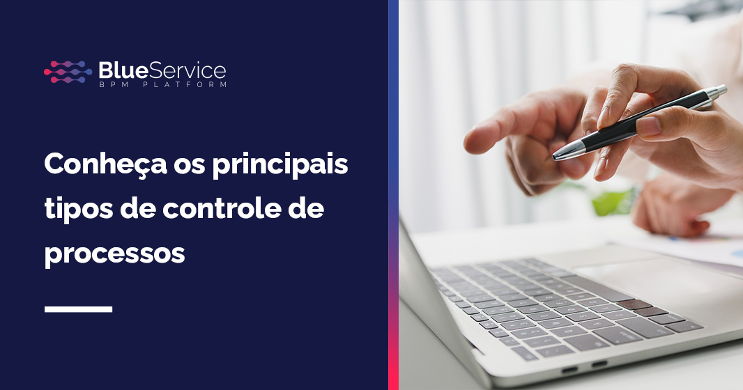 Conheça os principais tipos de controle de processos