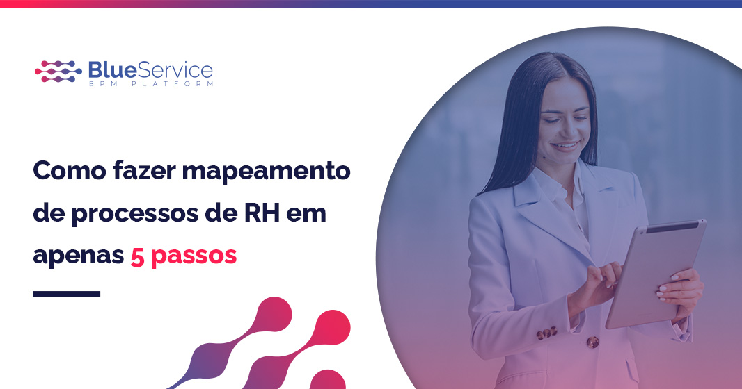 Como fazer mapeamento de processos de RH em apenas 5 passos – Blue Service BPM Platform